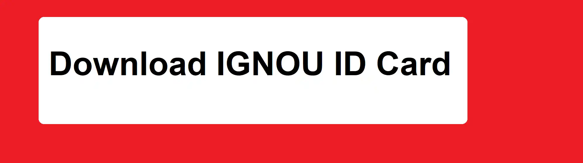 Download IGNOU ID Card 2024 in PDF | Download IGNOU ID Card (From January 2020 Onwards) - Guruignou